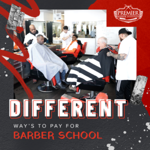 Different Ways To Pay For Barber School | Premier Barber Institute